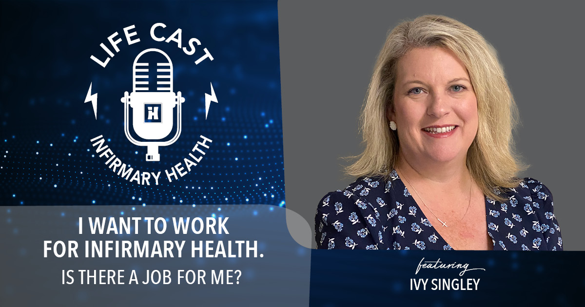 PODCAST | I Want to Work for Infirmary Health. Is There a Career For Me?